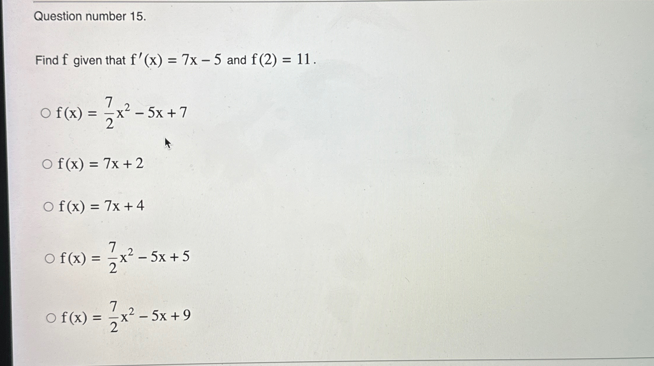 Solved Question number 15.Find f ﻿given that f'(x)=7x-5 ﻿and | Chegg.com