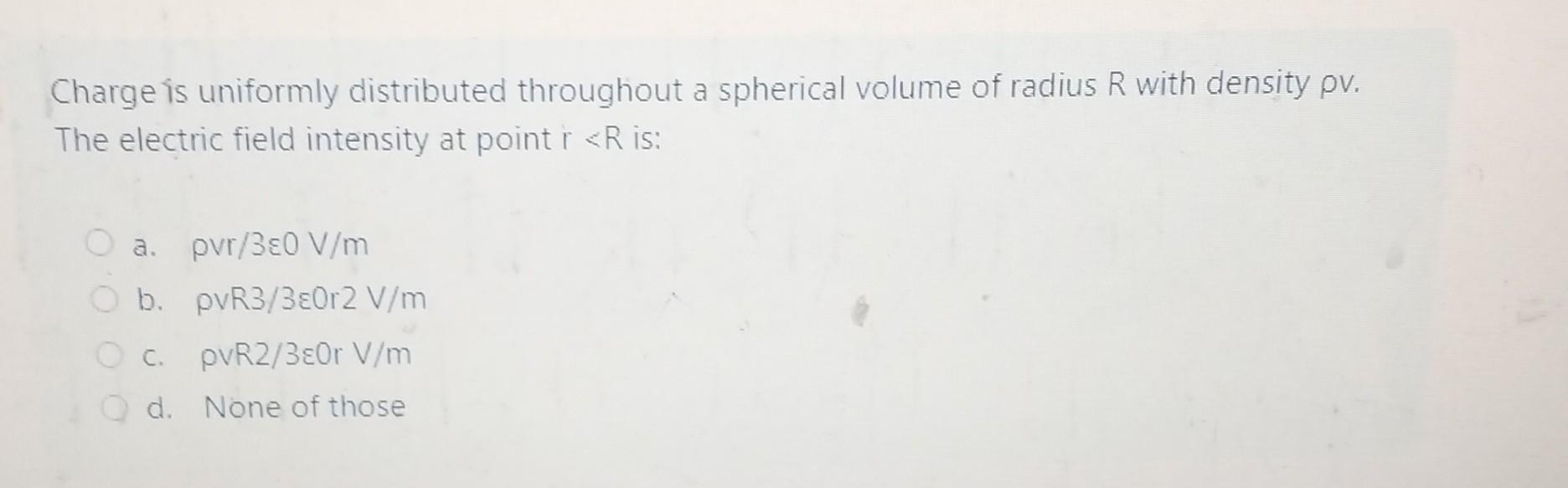 Solved Charge is uniformly distributed throughout a | Chegg.com