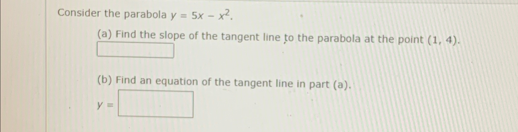 Solved Consider the parabola y=5x-x2.(a) ﻿Find the slope of | Chegg.com