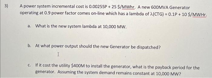 Solved A power system incremental cost is 0.00255P+25$/MWhr. | Chegg.com