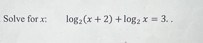 Solved log2(x+2)+log2x=3 | Chegg.com