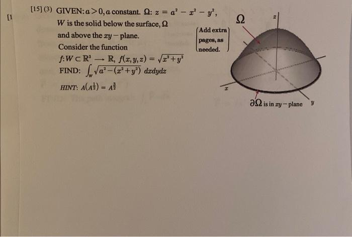 Solved 5] (3) GIVEN: a>0,a constant. Ω:z=a2−x2−y2 W is the | Chegg.com
