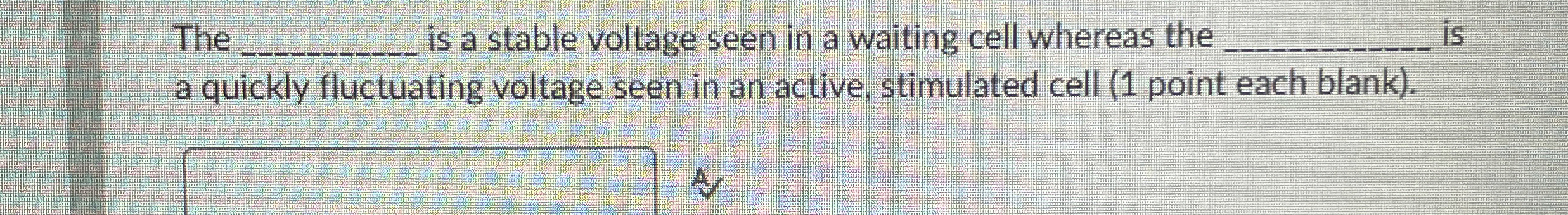 Solved The q, ﻿is a stable voltage seen in a waiting cell | Chegg.com