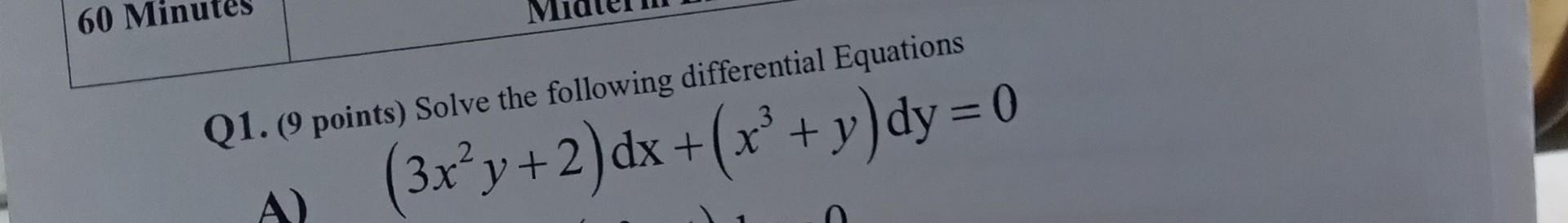 Solved nts) Solve the following ailus (3x2y+2)dx+(x3+y)dy=0 | Chegg.com