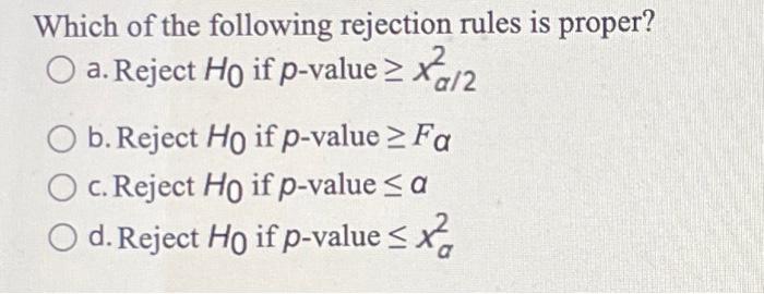 Solved Which of the following rejection rules is proper? O | Chegg.com