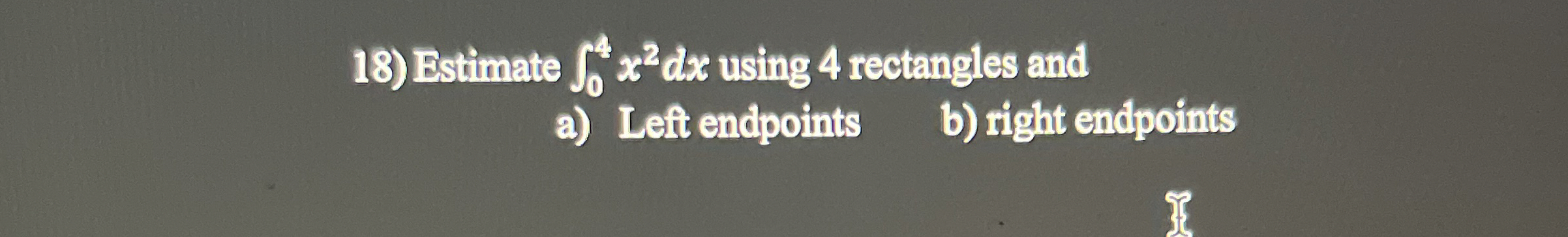 Solved Estimate ∫04x2dx ﻿using 4 ﻿rectangles anda) ﻿Left | Chegg.com