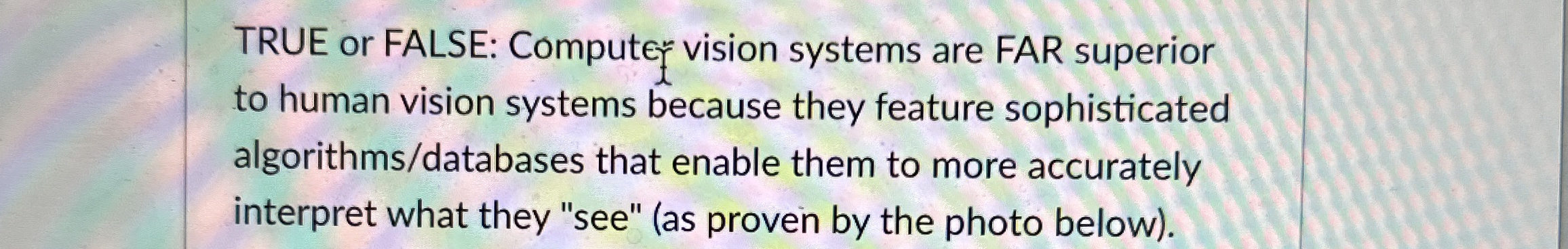 Solved TRUE or FALSE: Compute vision systems are FAR | Chegg.com