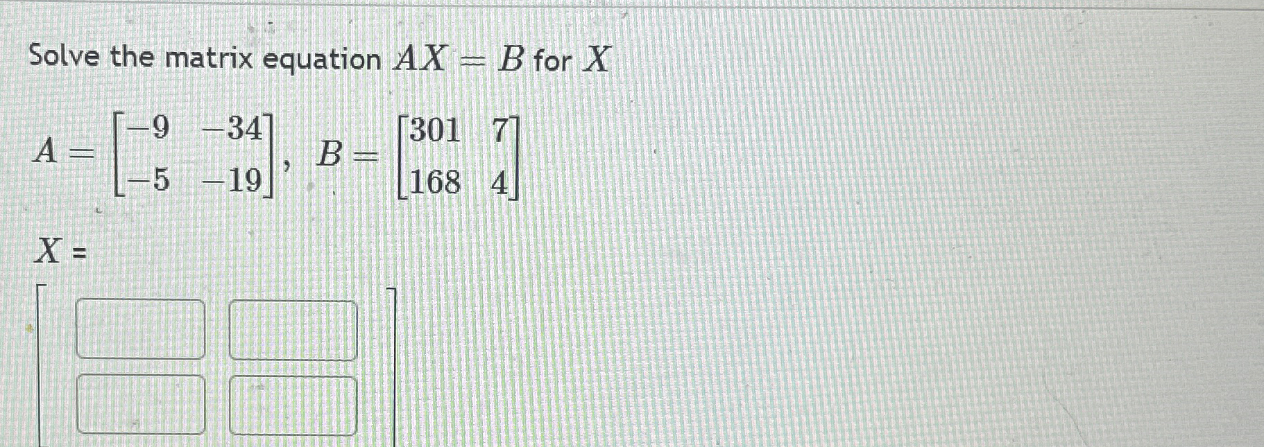 Solved Solve the matrix equation Ax=B ﻿for | Chegg.com
