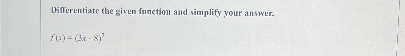Solved Differentiate the given function and simplify your | Chegg.com