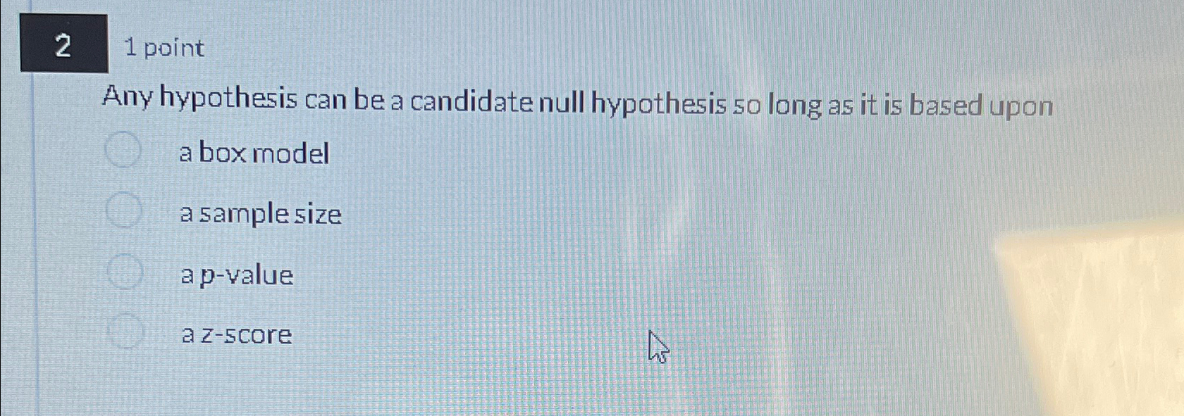 Solved 21 ﻿pointAny hypothesis can be a candidate null | Chegg.com