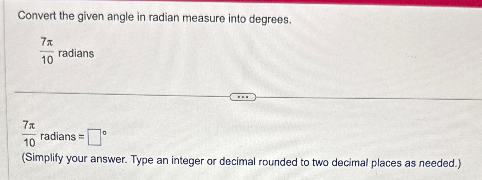 Solved Convert the given angle in radian measure into | Chegg.com
