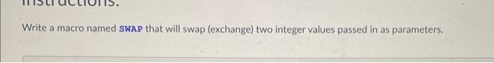 Solved Write a macro named SWAP that will swap (exchange) | Chegg.com