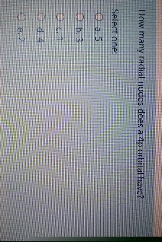 Solved How many radial nodes does a 4p orbital have? Select | Chegg.com