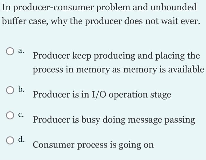Solved In producer-consumer problem and unbounded buffer | Chegg.com