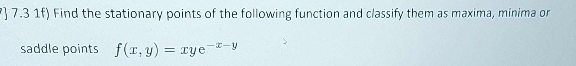 Solved 7.31f ) Find the stationary points of the following | Chegg.com