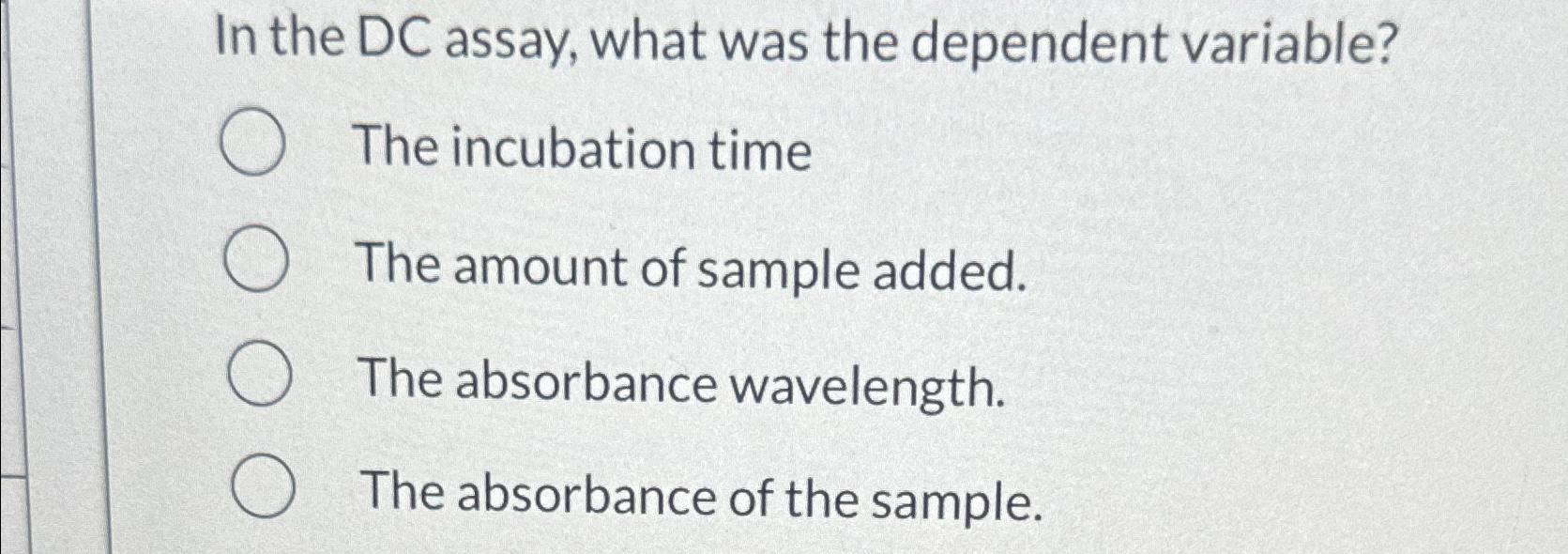 Solved In the DC assay, what was the dependent variable?The | Chegg.com