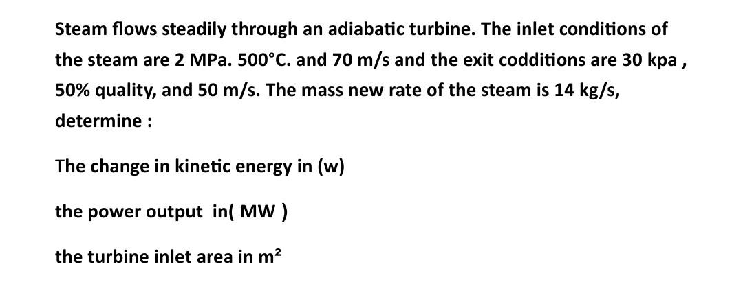 Solved Steam flows steadily through an adiabatic turbine. | Chegg.com