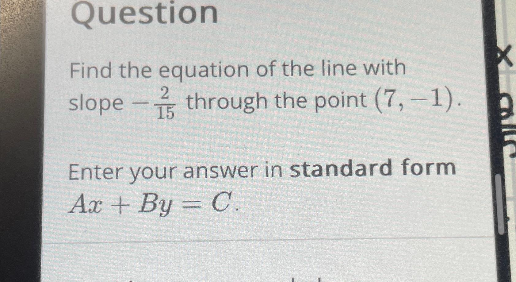 Solved QuestionFind the equation of the line with slope -215 | Chegg.com