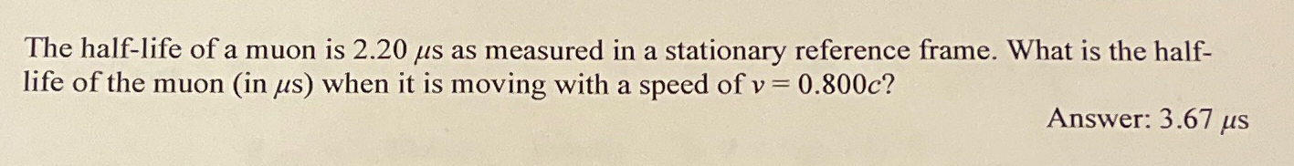Solved The half-life of a muon is 2.20μ ﻿s as measured in a | Chegg.com