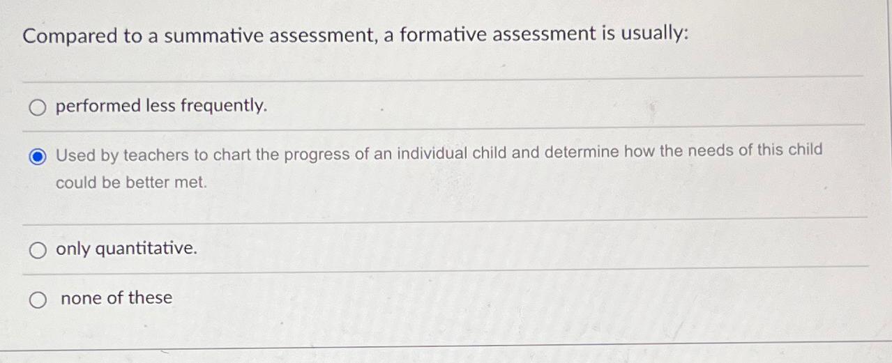 Solved Compared to a summative assessment, a formative | Chegg.com