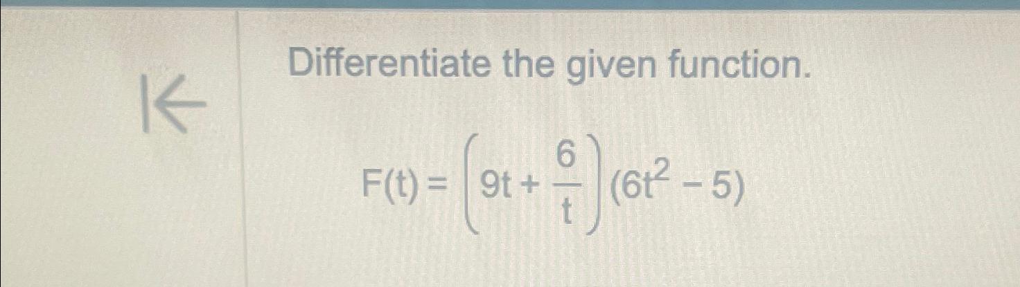 Solved Differentiate The Given Function F T 9t 6t 6t2 5