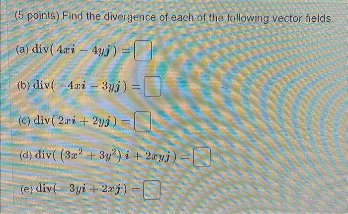 Solved (5 points) Find the divergence of each of the | Chegg.com