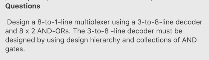 Solved Questions Design a 8-to-1-line multiplexer using a | Chegg.com