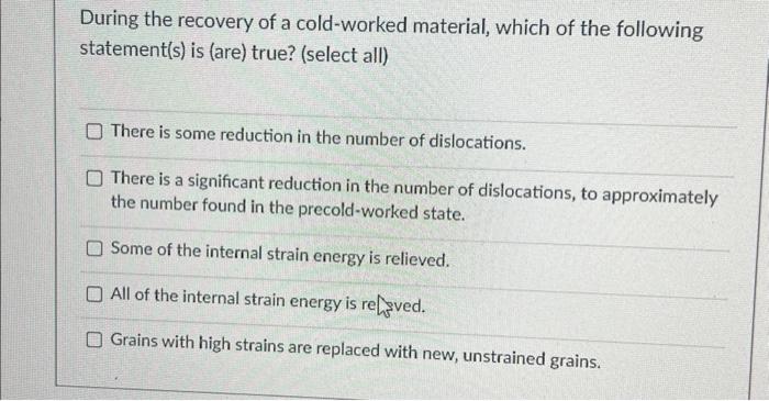 Solved During the recovery of a cold-worked material, which | Chegg.com