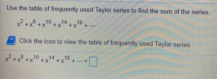 Solved Use the table of frequently used Taylor series to | Chegg.com