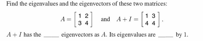 Solved Find the eigenvalues and the eigenvectors of these | Chegg.com