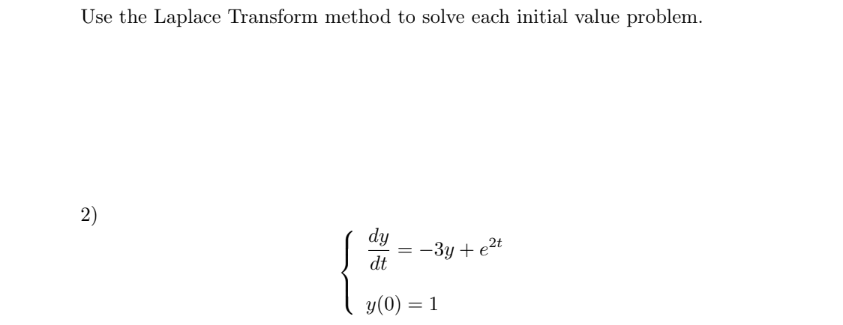 Solved Use the Laplace Transform method to solve each | Chegg.com