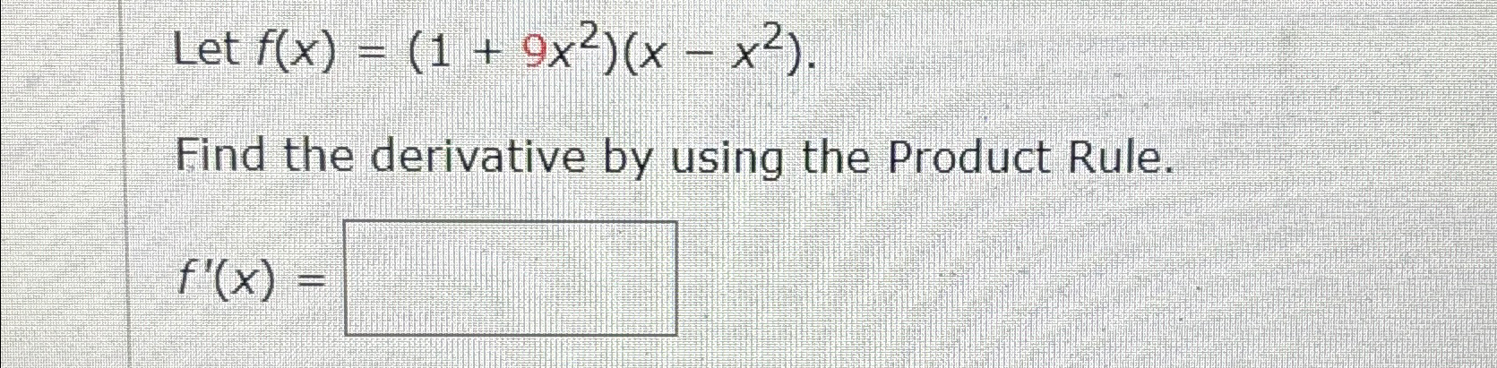Solved Let F X 1 9x2 X X2 Find The Derivative By Using