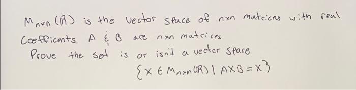 Solved Mn∗n(R) is the vector space of n×n mutrices with real | Chegg.com