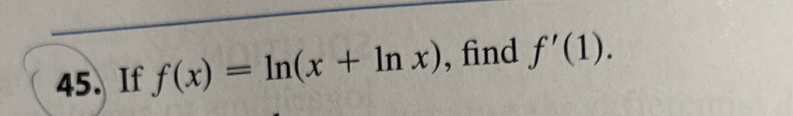 Solved If f(x)=ln(x+lnx), ﻿find f'(1). | Chegg.com
