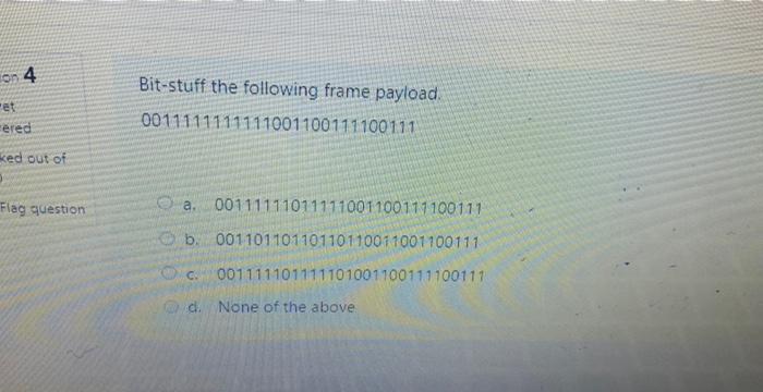 Solved con 4 "et ered Bit-stuff the following frame payload. | Chegg.com
