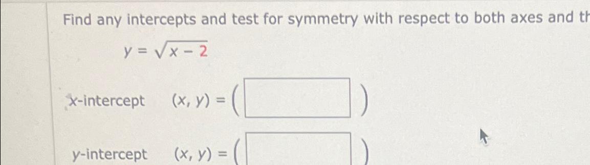 Solved Find any intercepts and test for symmetry with | Chegg.com
