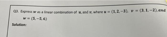 Solved Q3. Express w as a linear combination of u, and v, | Chegg.com