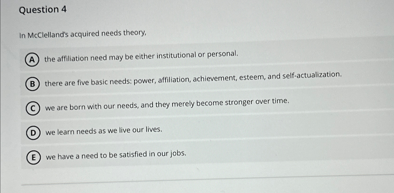 Solved Question 4In McClelland's acquired needs theory,the | Chegg.com