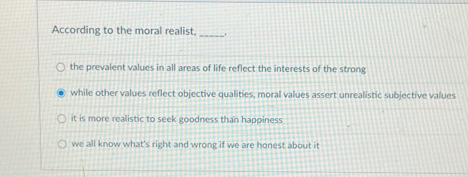 Solved According to the moral realist,the prevalent values | Chegg.com