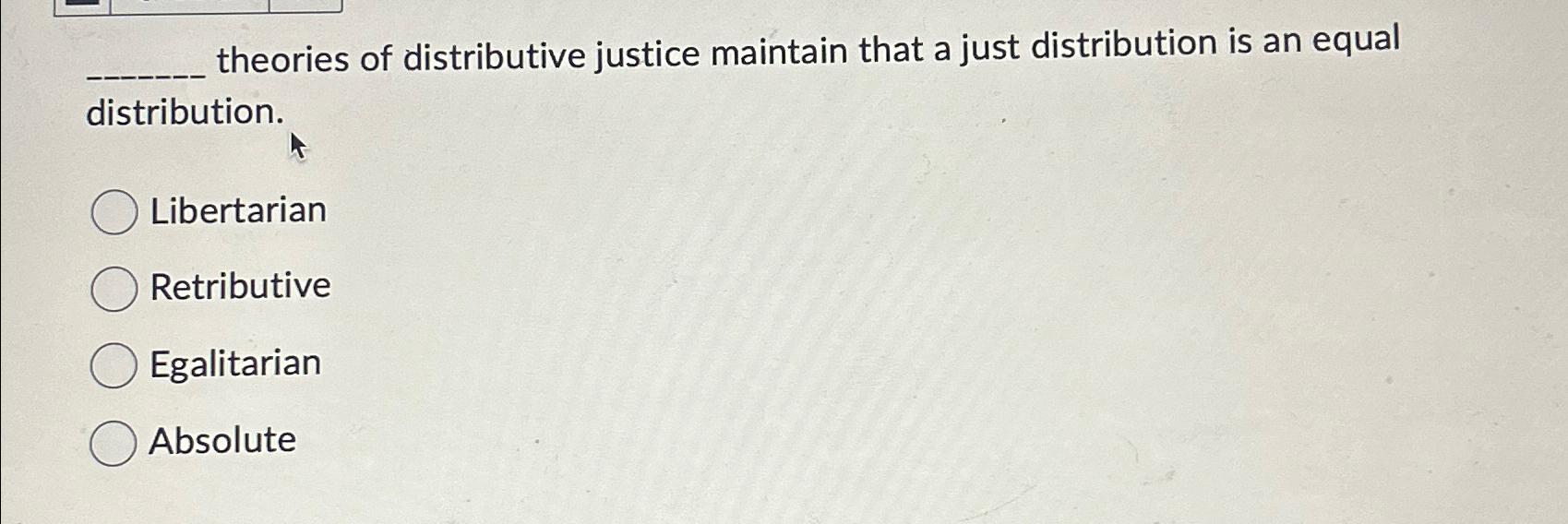 Solved theories of distributive justice maintain that a just | Chegg.com