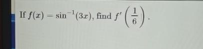 Solved If f(x)=sin-1(3x), ﻿find f'(16). | Chegg.com