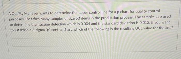 Solved A Quality Manager wants to determine the upper | Chegg.com