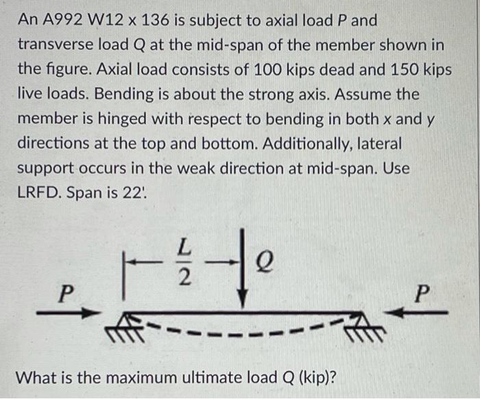 Solved An A992 W12 x 136 is subject to axial load P and | Chegg.com