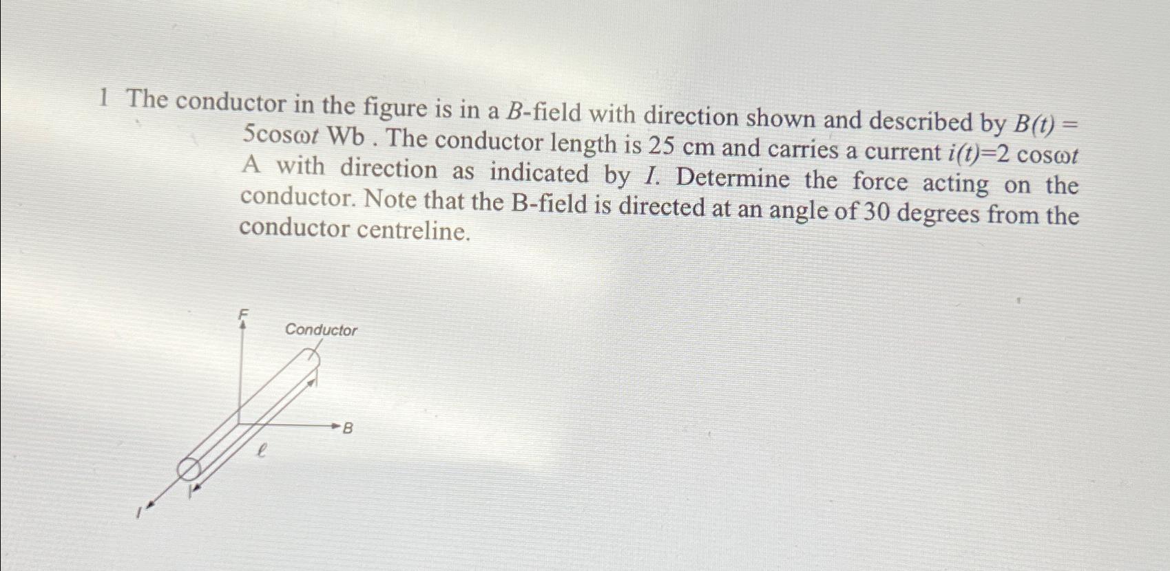 Solved 1 The conductor in the figure is in a B-field with | Chegg.com
