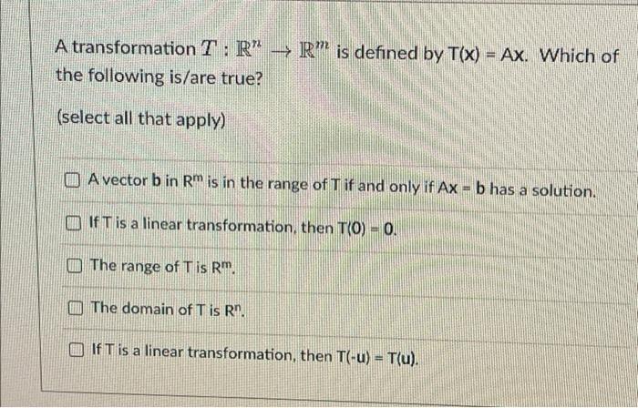Solved A transformation T:Rn→Rm is defined by T(x)=Ax. Which | Chegg.com
