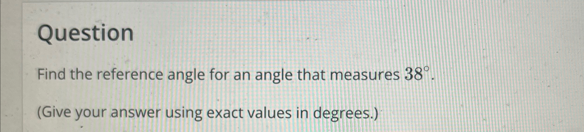 Solved QuestionFind the reference angle for an angle that | Chegg.com