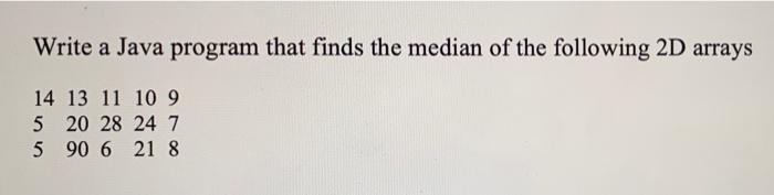 Solved Write a Java program that finds the median of the | Chegg.com