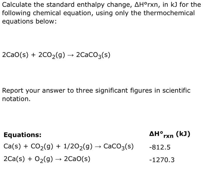 Solved Calculate the standard enthalpy change, ΔH∘rxn, in kJ | Chegg.com