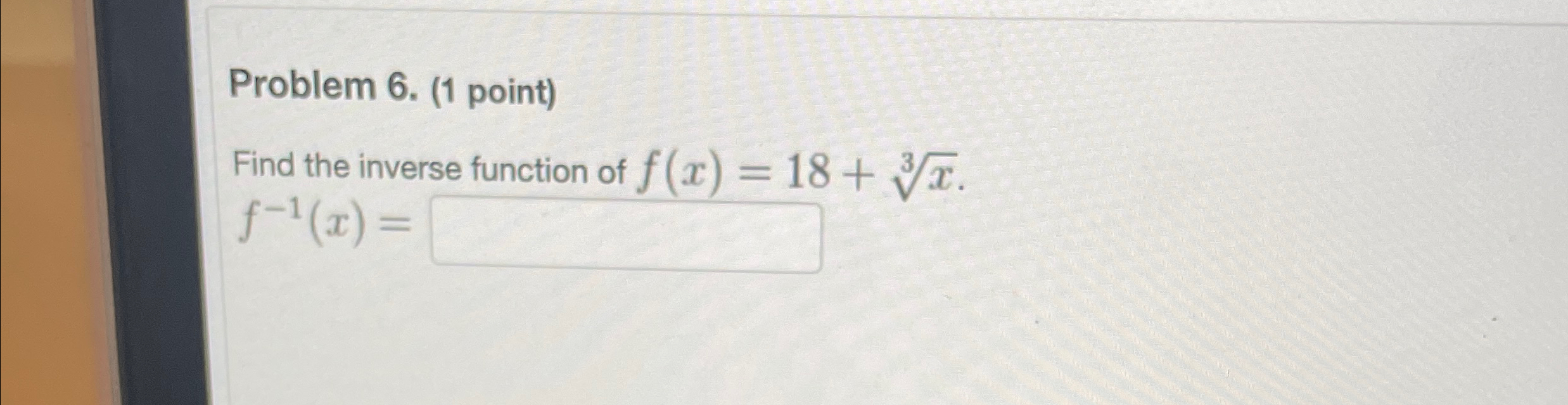 Solved Problem 6. (1 ﻿point)Find the inverse function of | Chegg.com