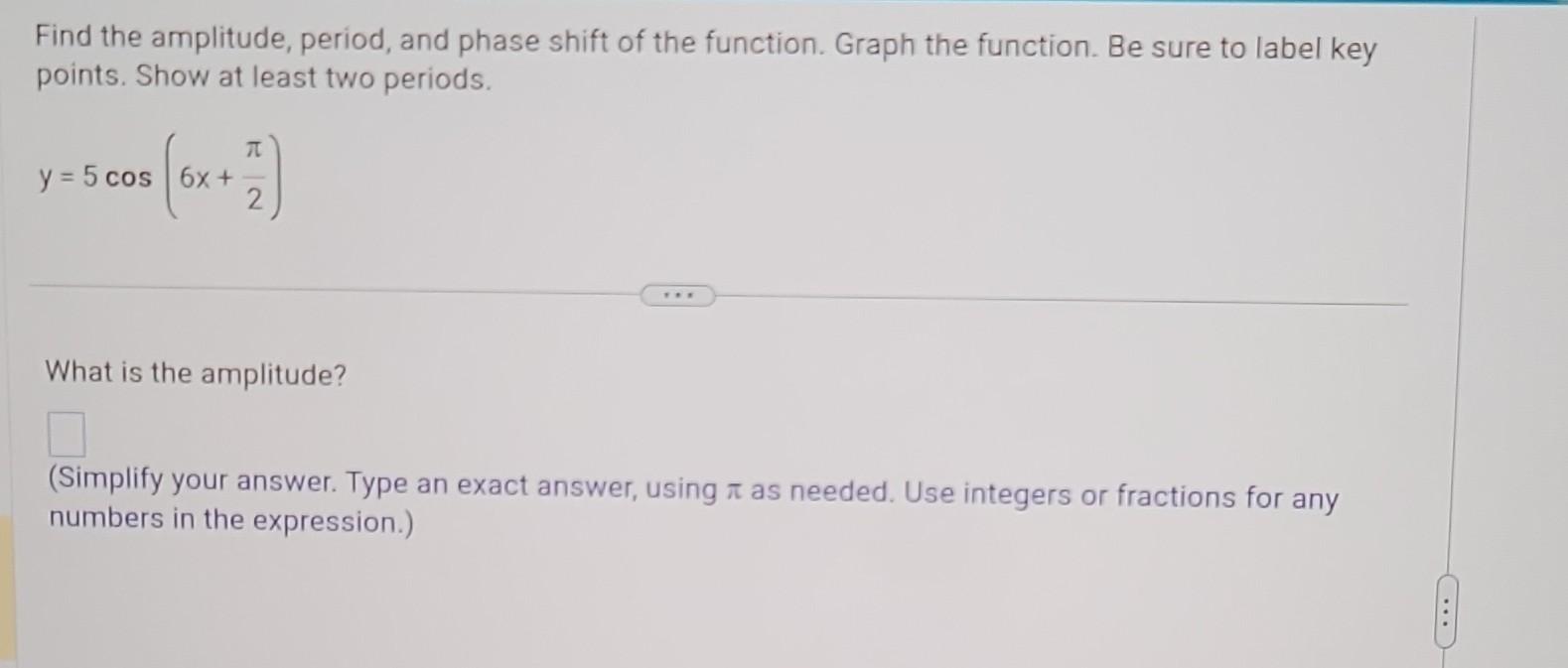 Solved Find the amplitude, period, and phase shift of the | Chegg.com